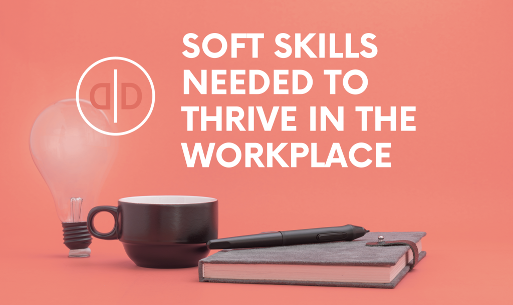 Soft Skills Needed to Thrive in the Workplace