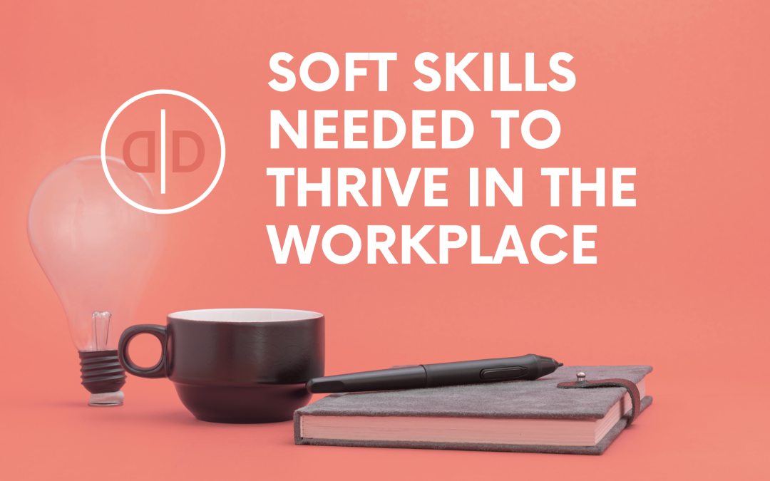 Soft Skills Needed to Thrive in the Workplace